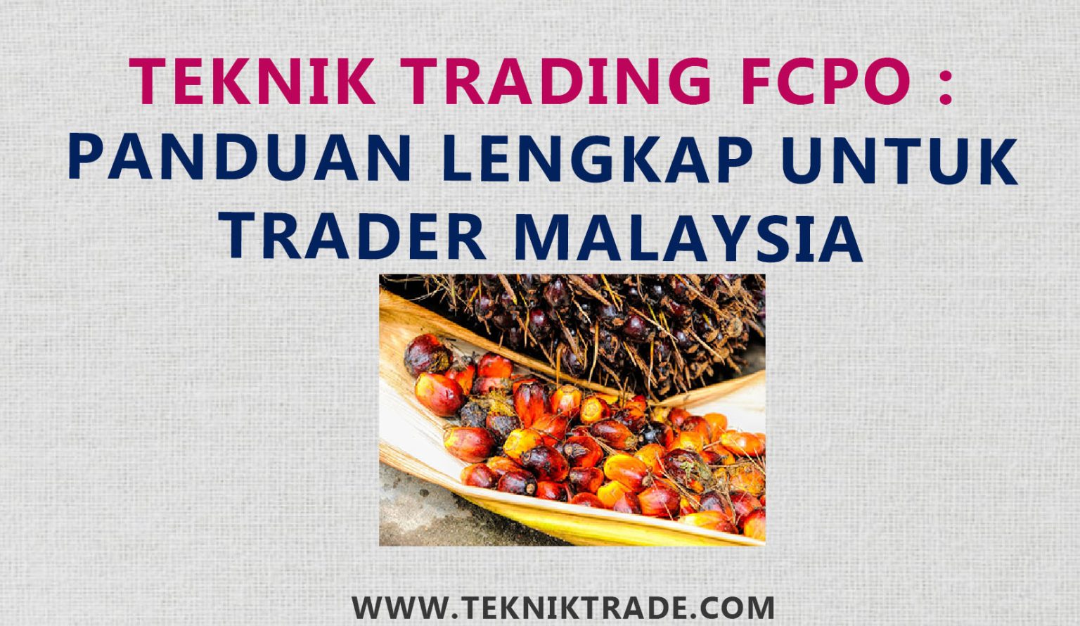 Teknik Trading FCPO: Panduan Lengkap untuk Trader Malaysia - Teknik ...